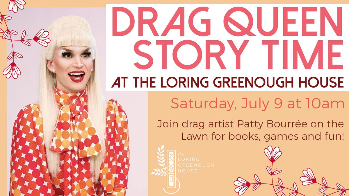 Drag Queen Story Time at The Loring Greenough House, Loring Greenough ...