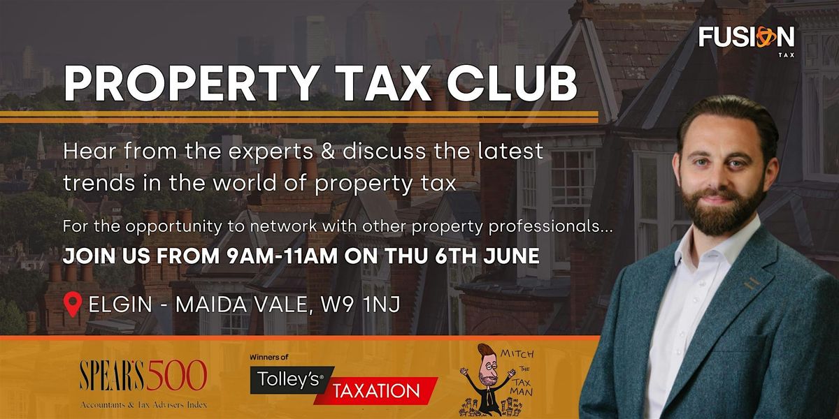 Property Tax Club, Elgin - Maida Vale, London, 6 June 2024