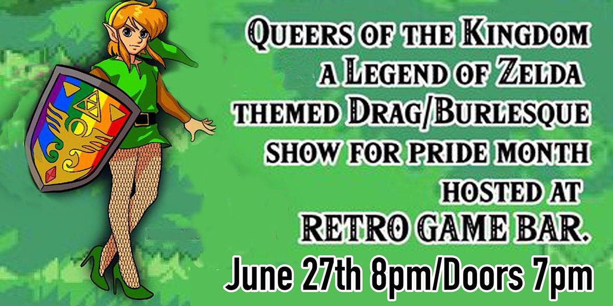 Queers of the Kingdom Drag/Burlesque Show at Retro Game Bar, Retro Game ...