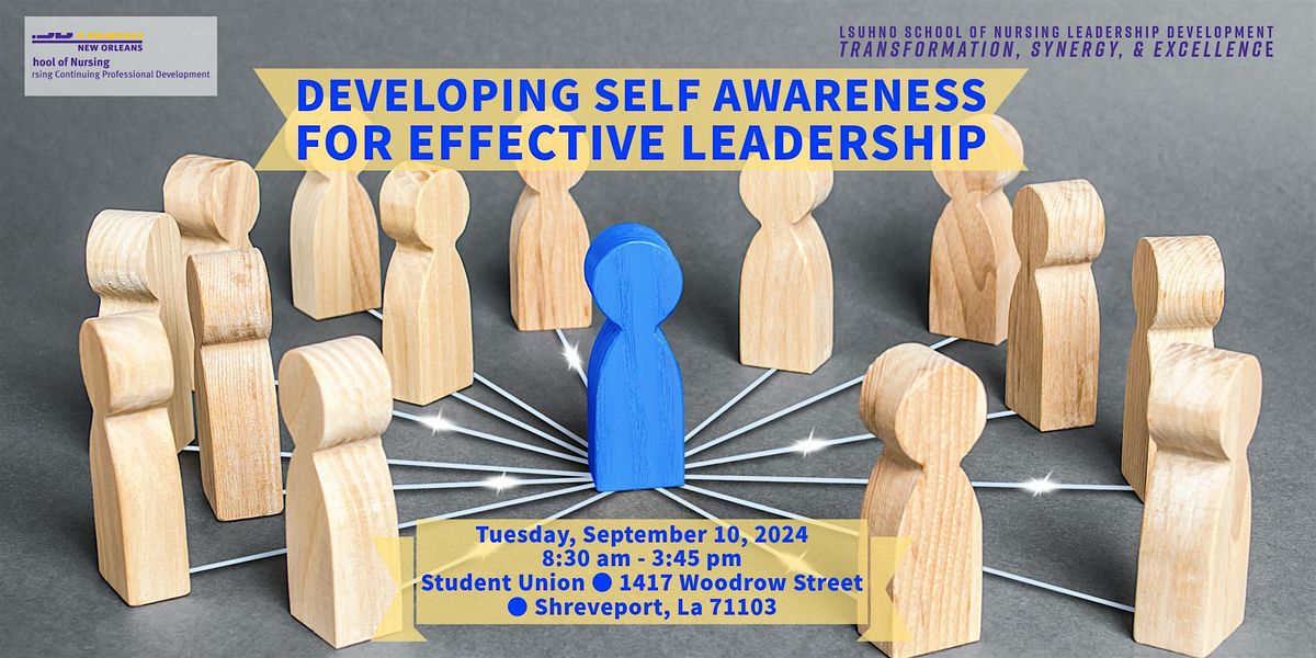 Developing Self Awareness for Effective Leadership, LSU Health ...