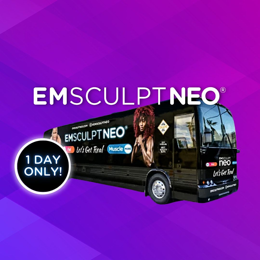EmSculpt Neo Bus Event - Grand Prize 5 Free Emsculpt Sessions!, 2020 ...