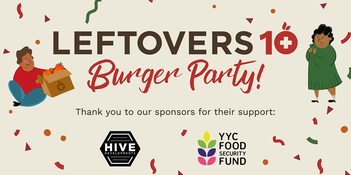 Leftovers 10th Anniversary Burger Party!, Annex Ale Project, Calgary ...