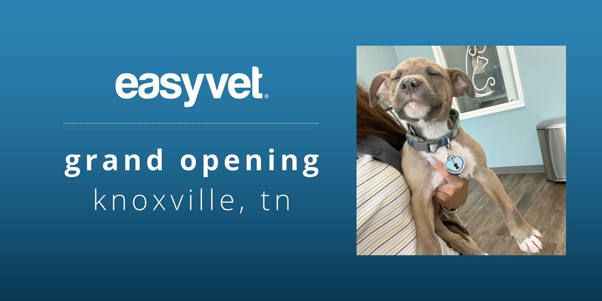 easyvet Knoxville Grand Opening, 2040 Town Center Blvd, Knoxville, 19 ...
