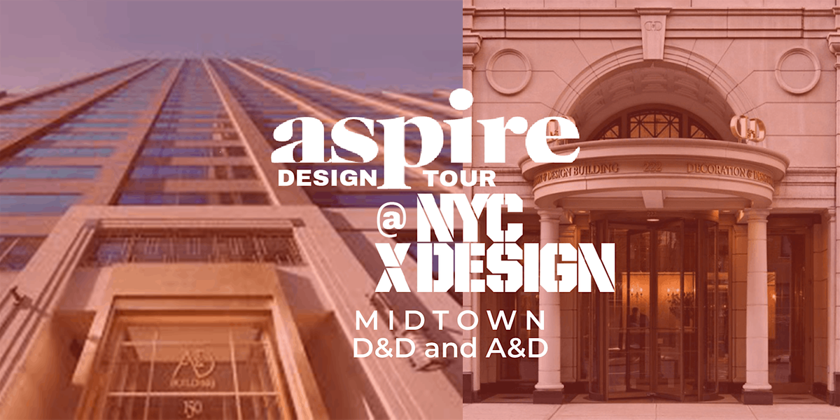 aspire Design Tour Midtown, D&D Building, New York, 16 May 2024