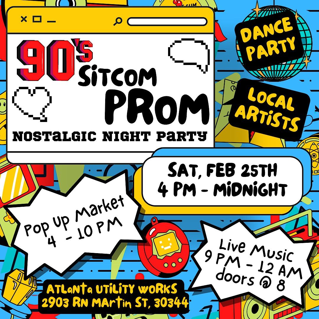 90s Sitcom Prom: Pop-Up Market!, Atlanta Utility Works, East Point, 25 ...