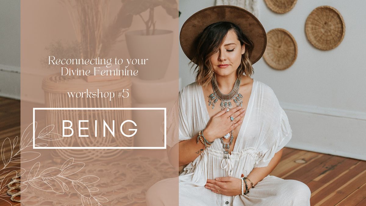 BEING - Reconnecting to your Divine Feminine Workshop, 2116 S Minnesota Ave, Sioux Falls, 6 ...