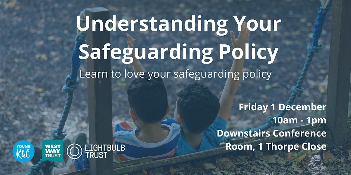 Understanding Your Safeguarding Policy, Westway Trust, London, 1 ...