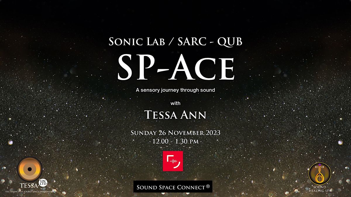 SP-Ace - A Sound Sensory Journey with Tessa Ann @ Sonic Lab, SARC ...