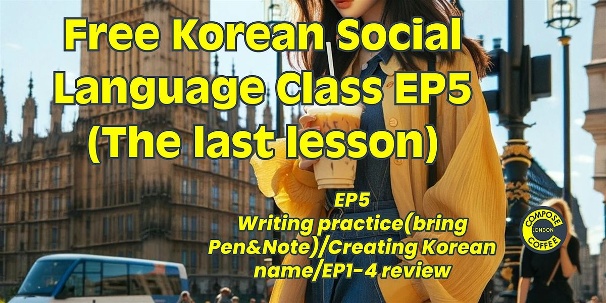 Free Korean Social Language Class at Compose Coffee London EP5, Cafe ...