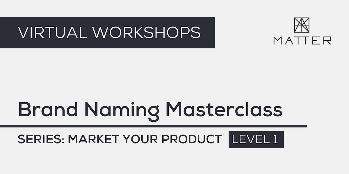 MATTER Workshop: Brand Naming Masterclass, MATTER, Chicago, 30 August 2022