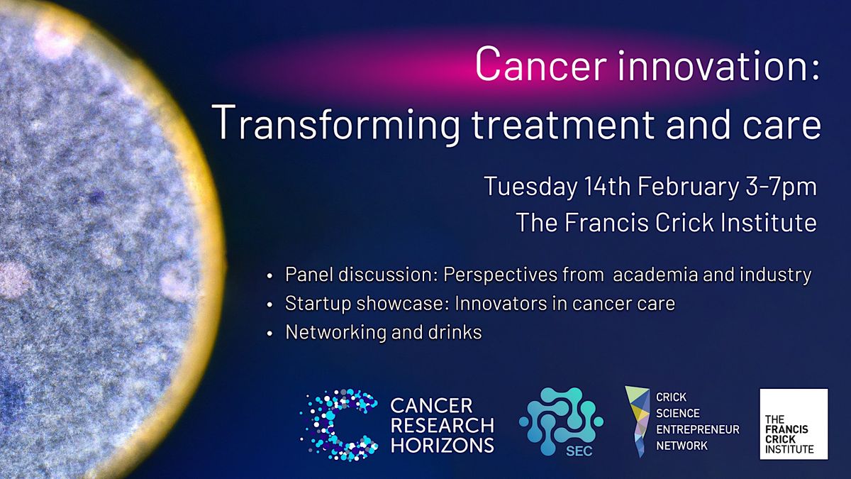 Cancer innovation: transforming treatment and care, Francis Crick Institute, London, 14 February ...