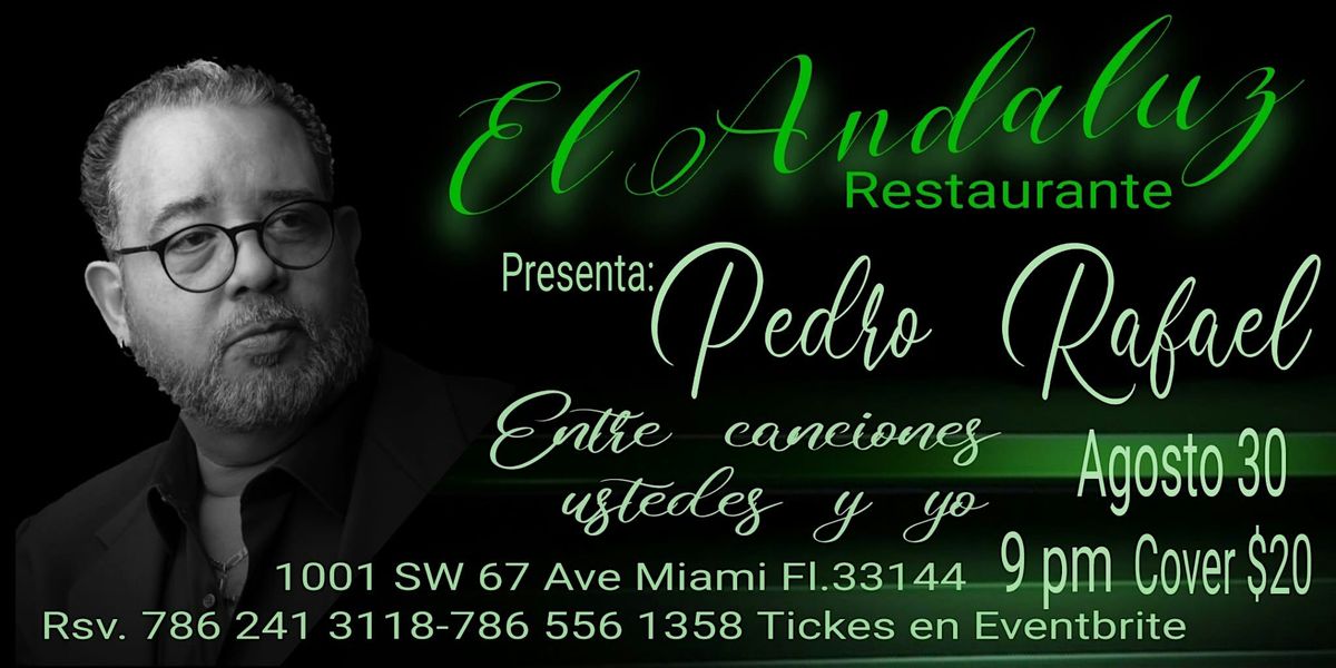 Pedro Rafael Entre canciones ustedes y yo, 1001 SW 67th Ave, Miami, 30 ...