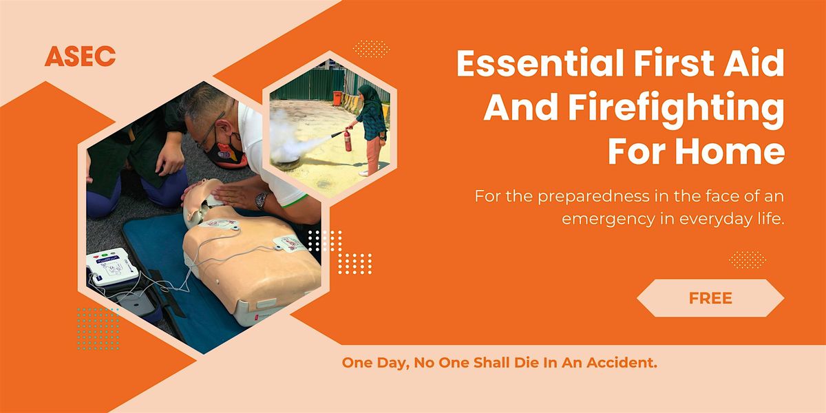 Essential First Aid And Firefighting For Home (May 2024), ASEC Training Center, Shah Alam, 25 ...