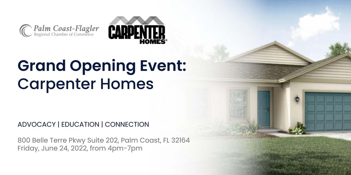 Carpenter Homes Grand Opening Event, 800 Belle Terre Pkwy suite 202 ...