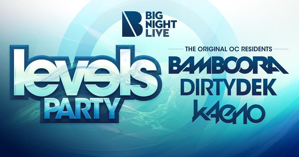 Levels Party: Celebrating the Golden Era of EDM ( 21+ ), Big Night Live ...