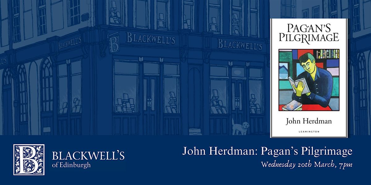 John Herdman: Pagans Pilgrimage, Blackwell's Bookshop, Edinburgh, 20 March 2024