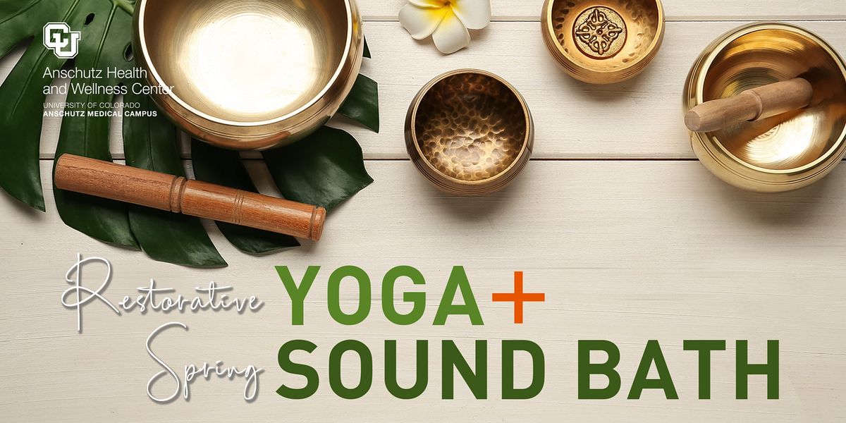 Restorative Yoga and Spring Sound Bath, CU Anschutz Health and Wellness ...
