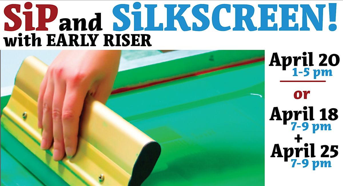 Sip and Silkscreen with Early Riser!, Early Riser Studios, New York, 27 April 2024