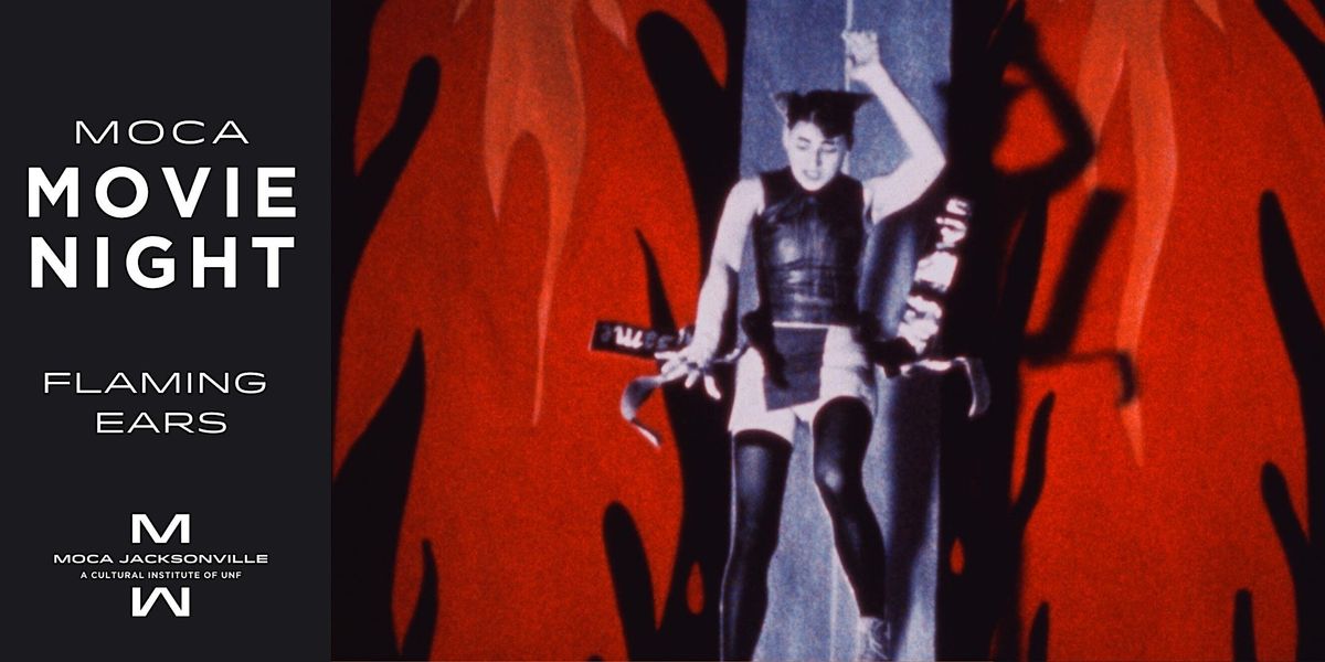 MOCA Movie Night: Flaming Ears (1992), MOCA Jacksonville, 17 May to 4 June