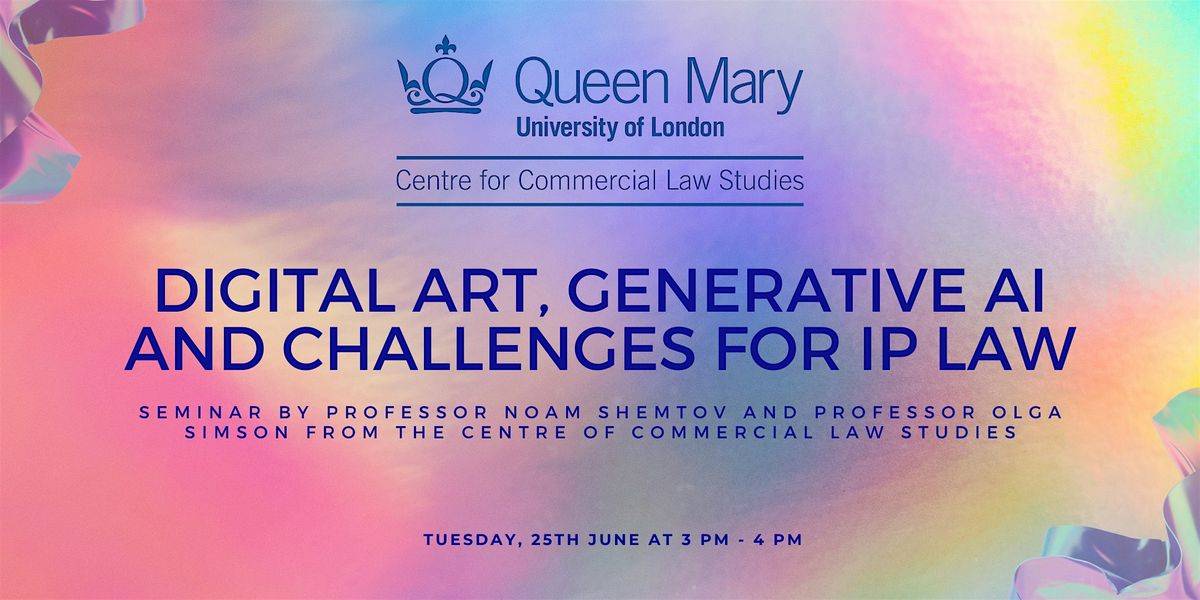 Digital Art, Generative AI and Challenges for IP Law, CCLS, Room 3.1 ...