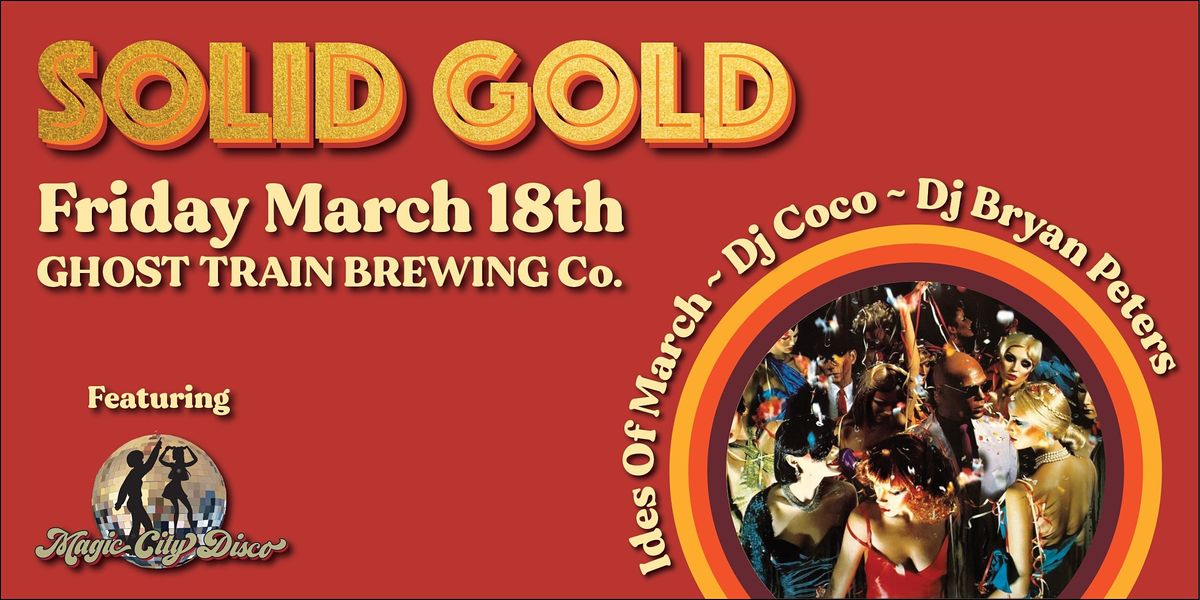 Ghost Train Presents SOLID GOLD, Ghost Train Brewing, Birmingham, 18 ...