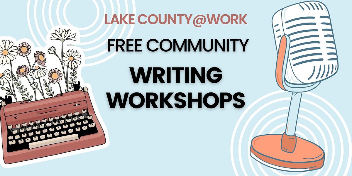 Lake County@Work Free Community Writing Workshops Tickets, Waukegan ...