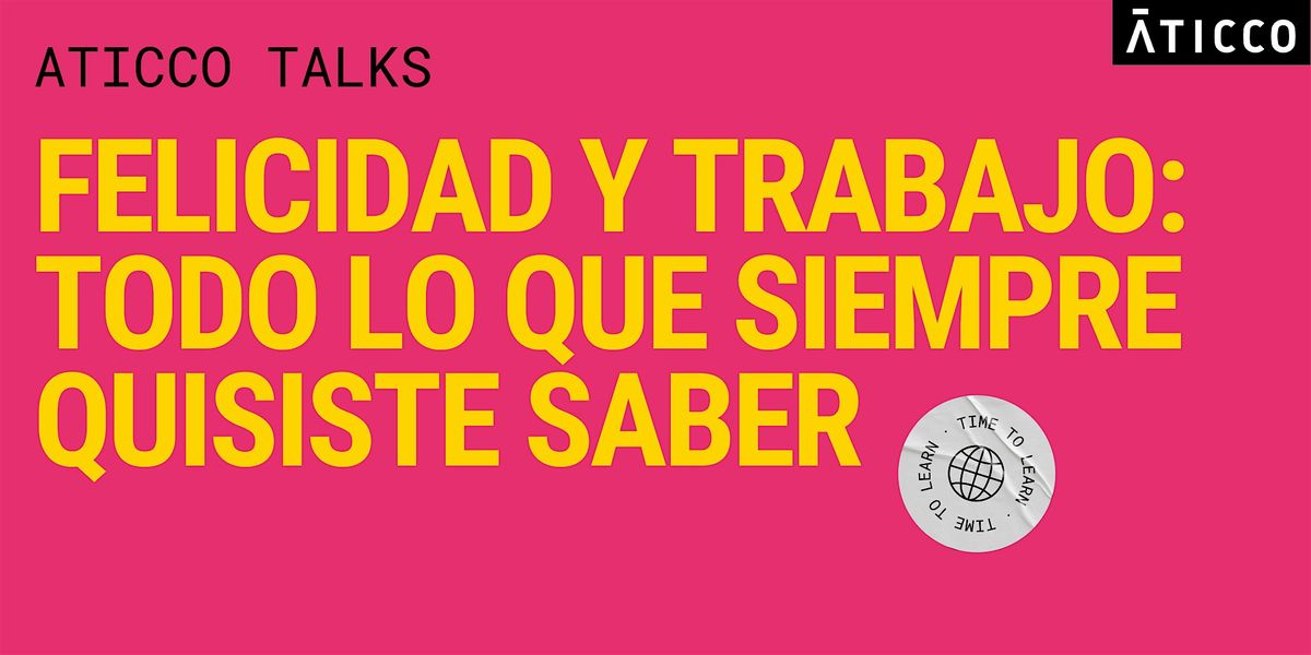 Aticco Talks: Felicidad y trabajo. Todo lo que siempre quisiste saber, Aticco Urquinaona ...