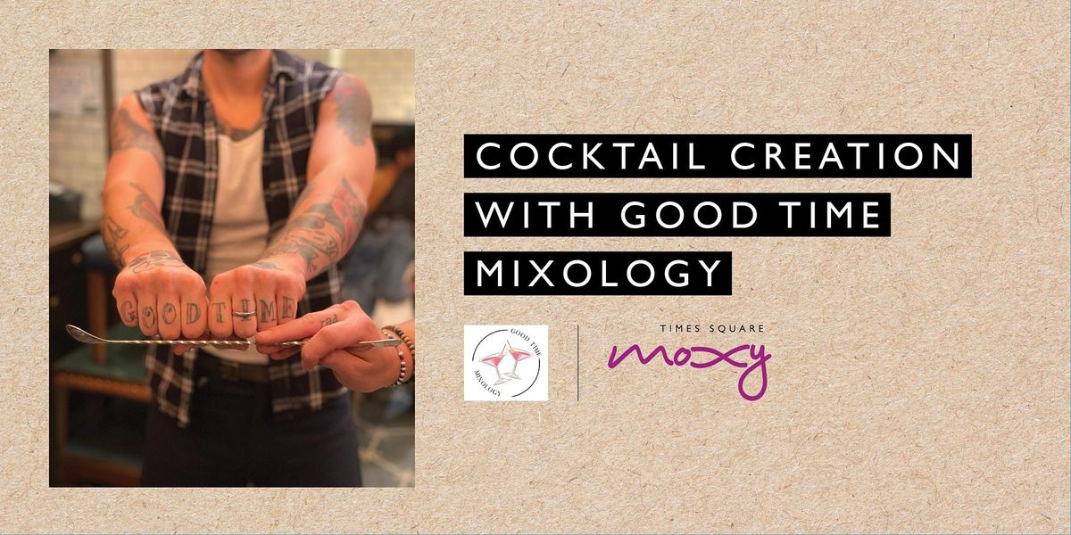 Cocktail Creation with Good Time Mixology, Moxy NYC Times Square, New ...