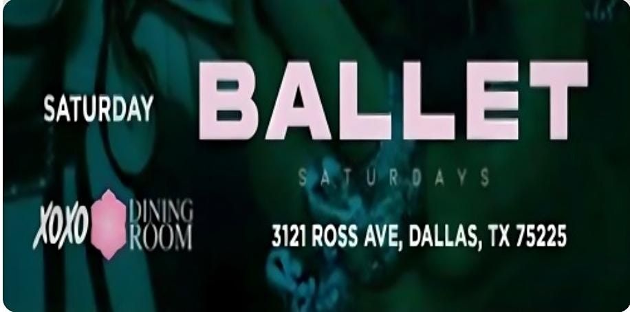 BALLET SATURDAYS @ MR. X {Inside XOXO Social}, Mr.X Dallas, 2 July to 3 ...