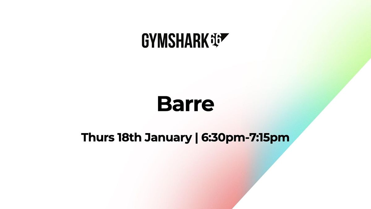 Barre | Gymshark66, Gymshark Regent St., London, 18 January 2024
