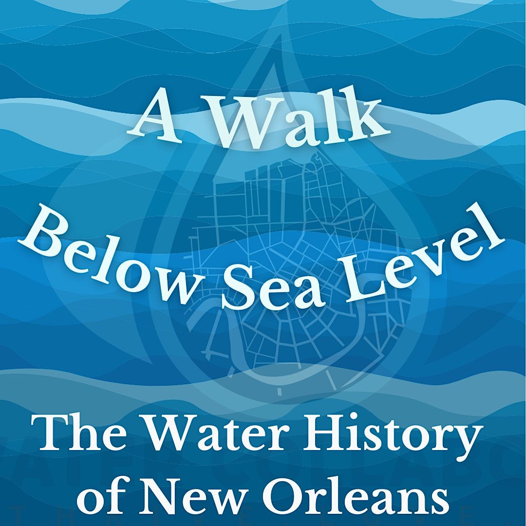 A Walk Below Sea Level: The Water History of New Orleans, 768 Decatur ...