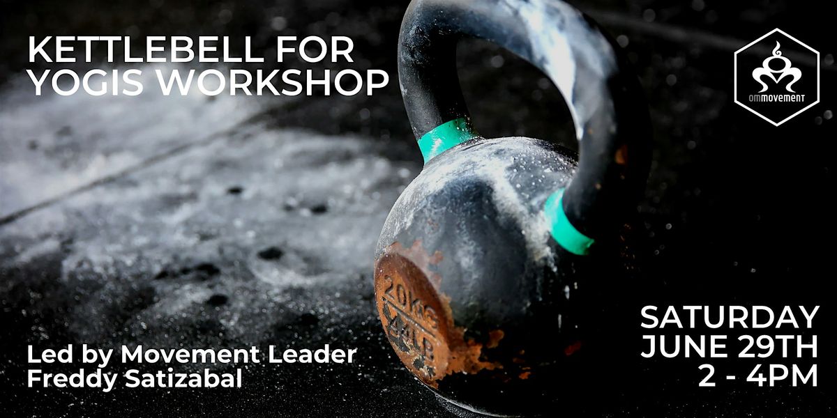 Kettlebells for Yogis: Enhancing Strength & Mobility, OM Movement, Miami, 29 June 2024