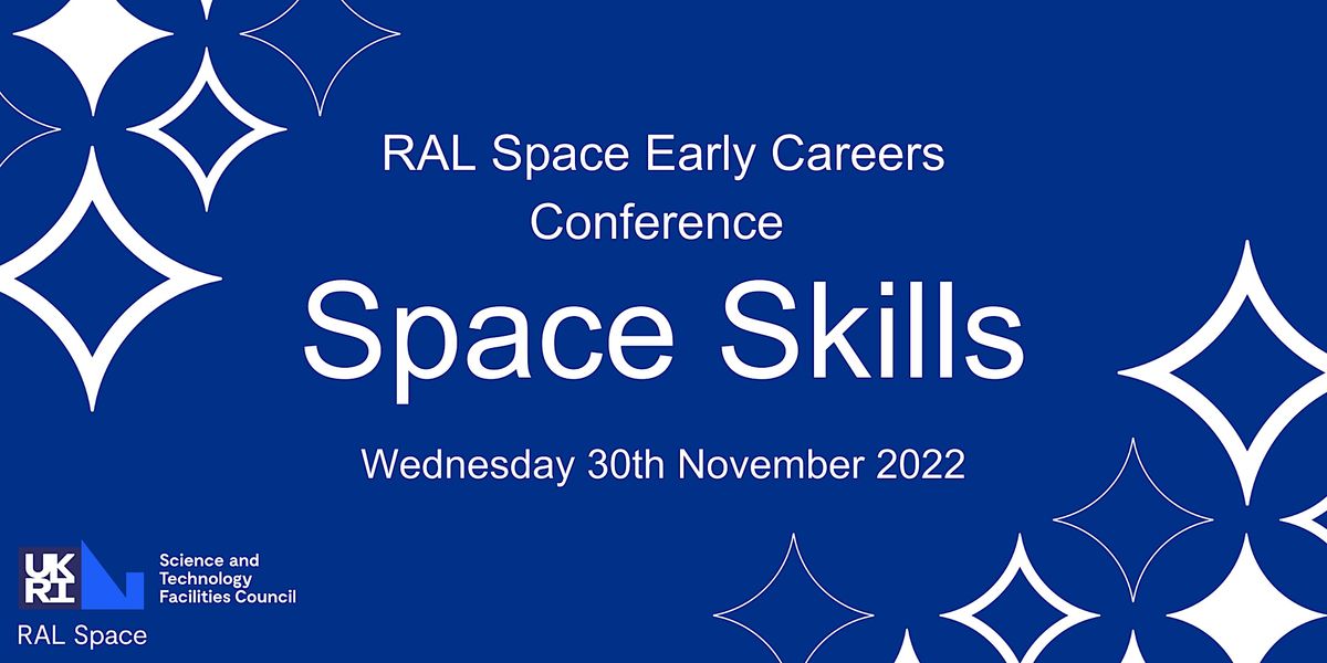 RAL Space Early Careers Conference 2022: Space Skills, Online, 30 November 2022