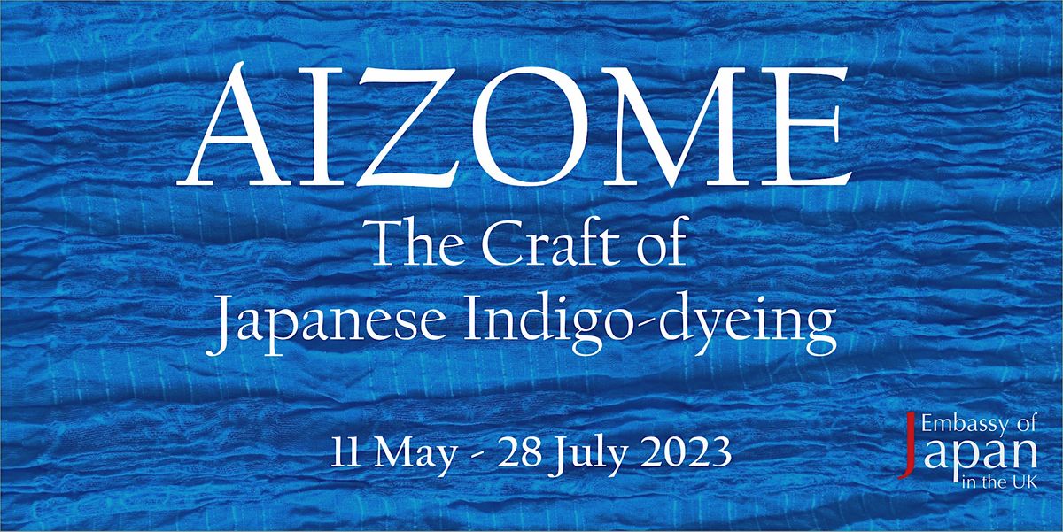 Aizome - The Craft of Japanese Indigo-dyeing, Embassy of Japan in the ...