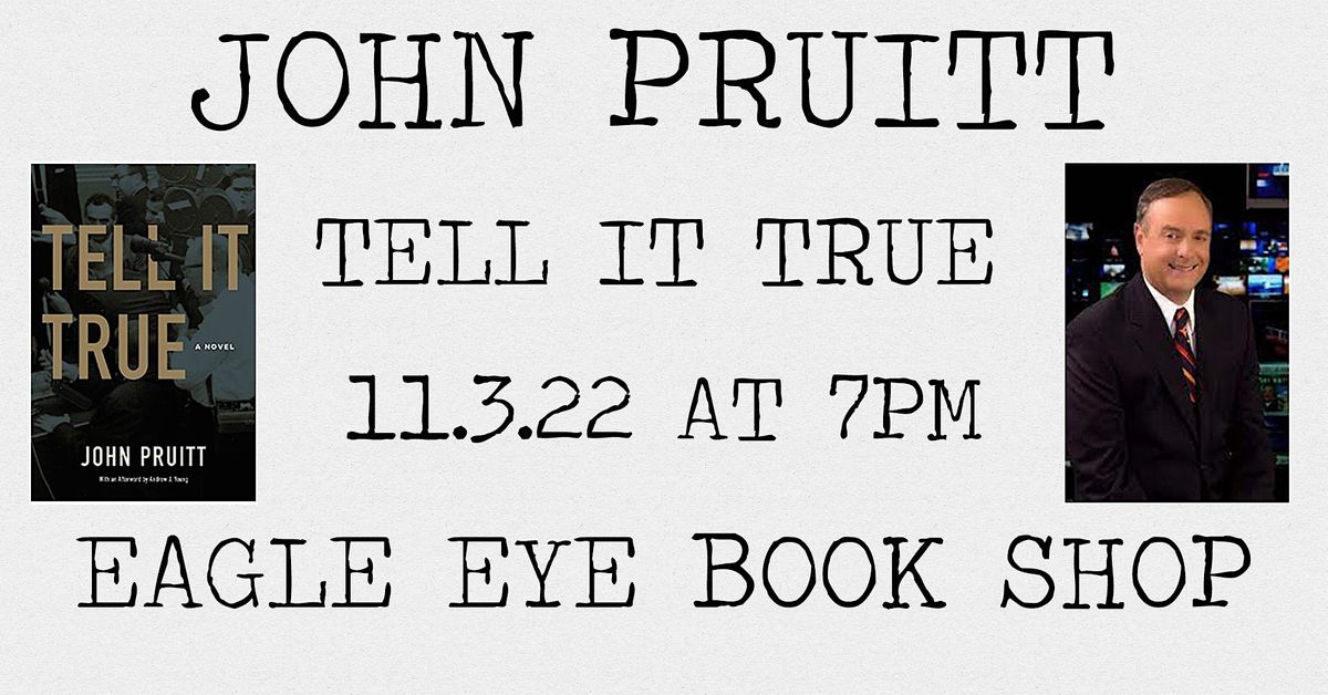 Book Signing with John Pruitt for Tell It True, Eagle Eye Book Shop ...