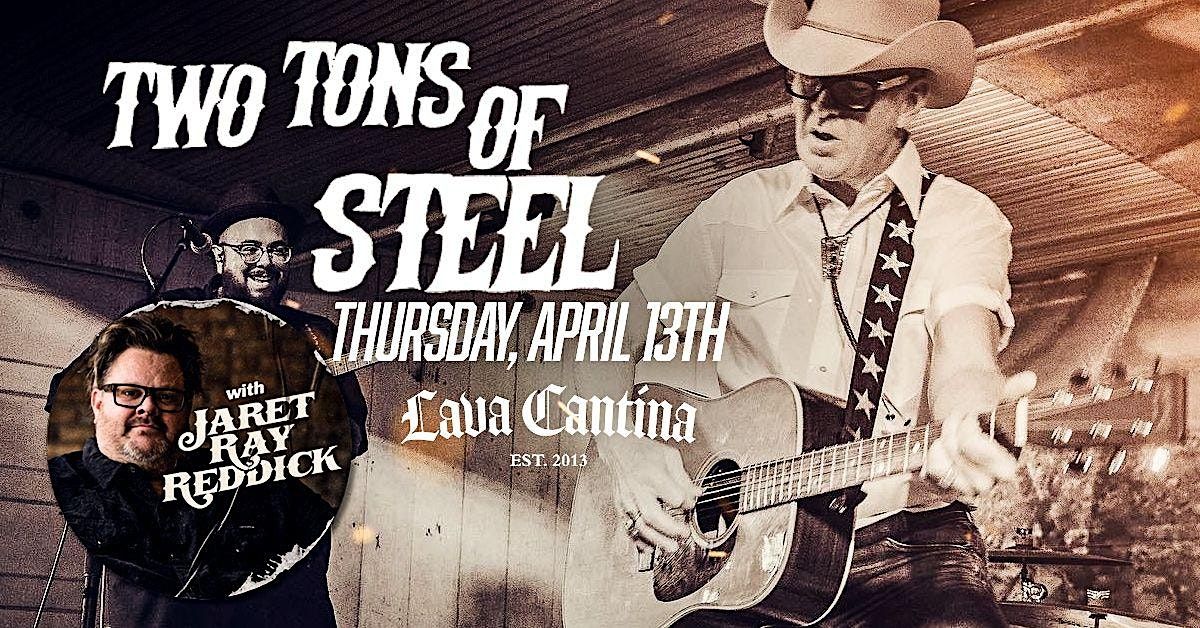 Two Tons of Steel w/ Jaret Ray Reddick LIVE at Lava Cantina, Lava ...