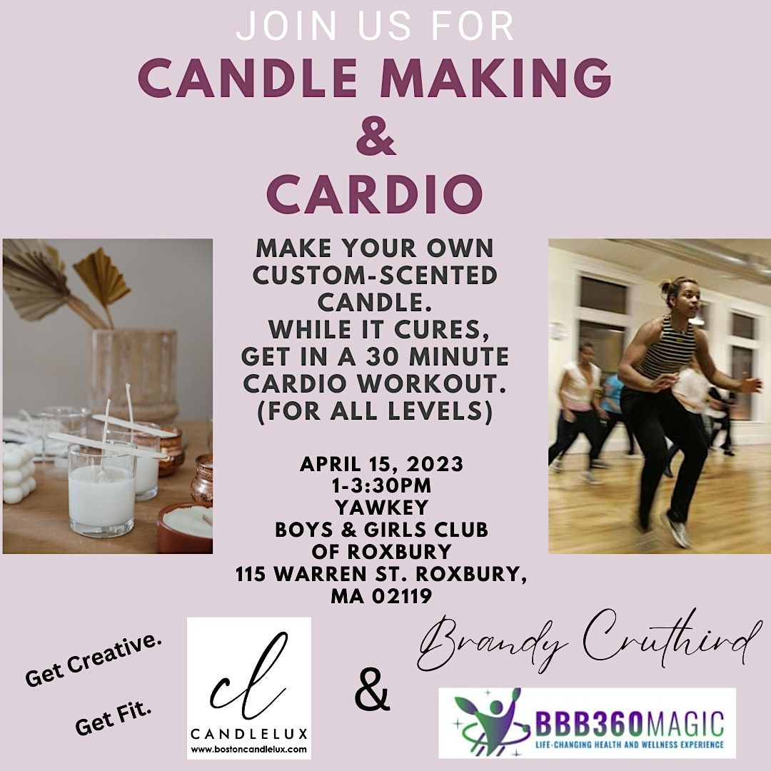 Candle Making & Cardio (with Brandy Cruthird), Yawkey Boys & Girls Club ...
