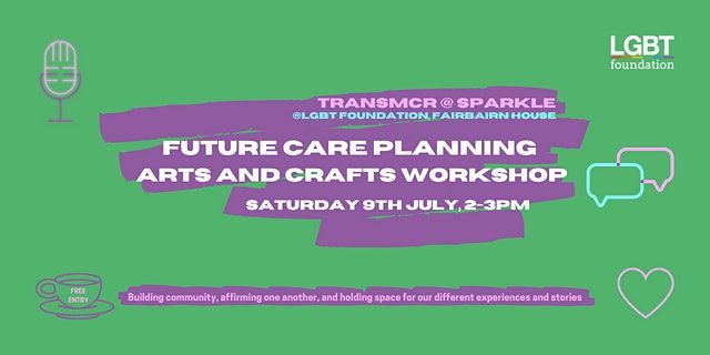 TransMCR @ Sparkle: Future Care Planning Arts and Crafts Workshop, LGBT ...