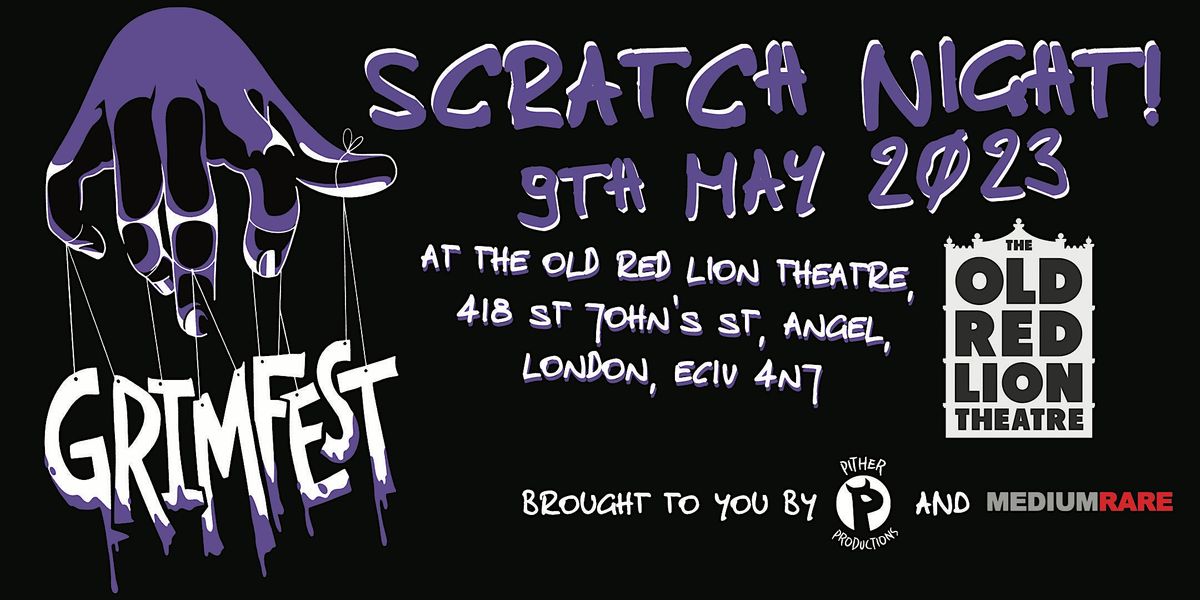 GrimFest 2023 - Scratch Night, Old Red Lion Theatre Pub, London, 9 May 2023