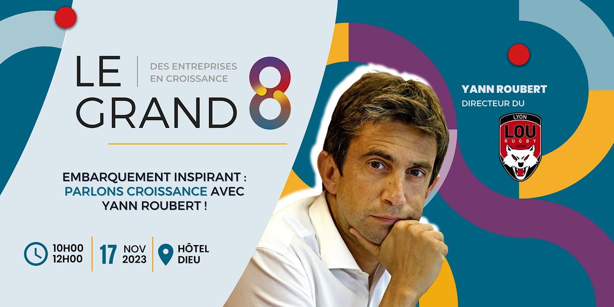 Le Grand 8 - Embarquement inspirant avec Yann Roubert, PDG du LOU Rugby ...