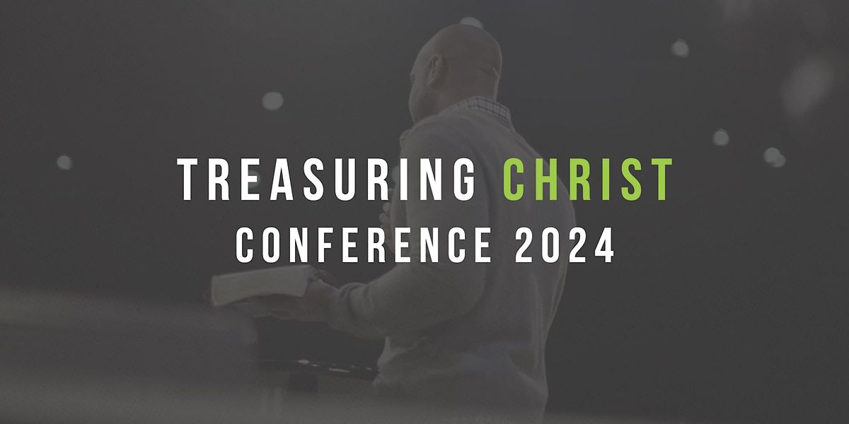 Treasuring Christ Conference 2024, Christ Fellowship Church, Bowling ...
