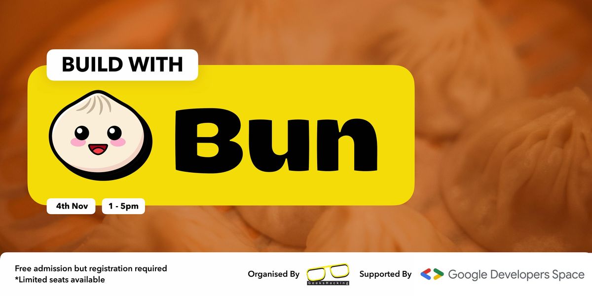 Build with Bun, Developer Space @ Google Singapore, 4 November 2023