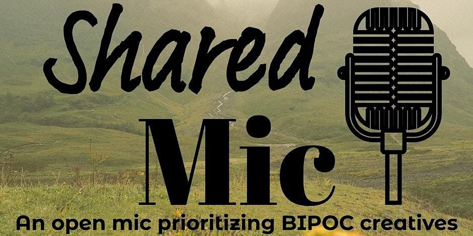 Shared Mic: An Open Mic Prioritizing BIPOC Creatives, Shared Ground ...