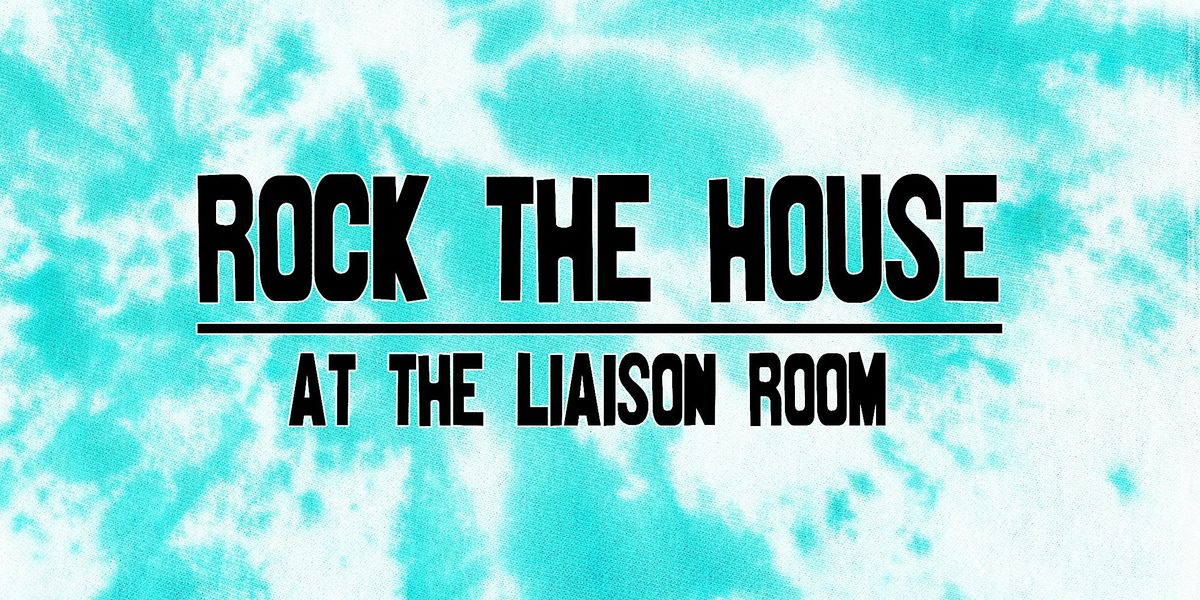 Rock The House at The Liaison Room w/ SNAD, Liaison Room, Philadelphia ...