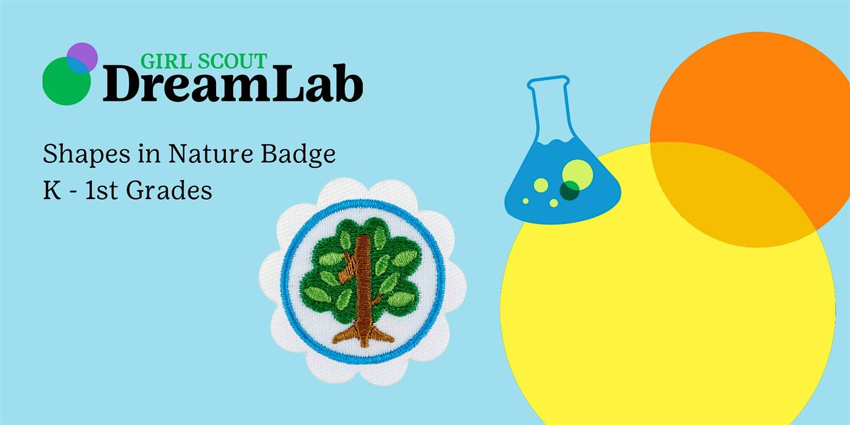 Daisy (K-1st) Shapes in Nature Badge Workshop, Girl Scout DreamLab ...