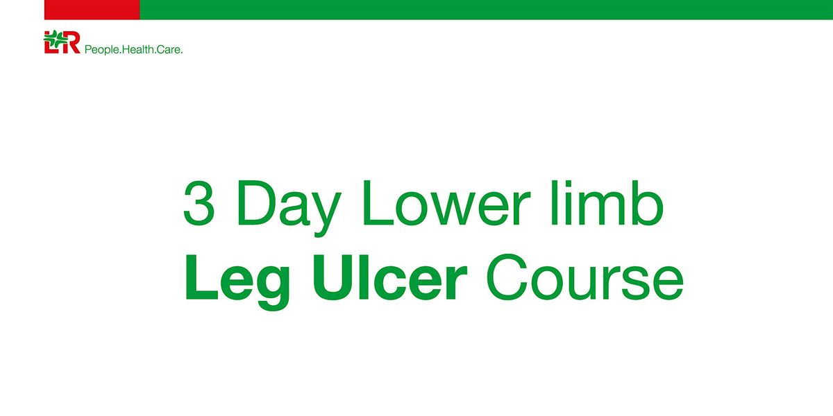 3 Day Lower limb Leg Ulcer Course, Kennedy House, Clacton-on-Sea, 9 ...