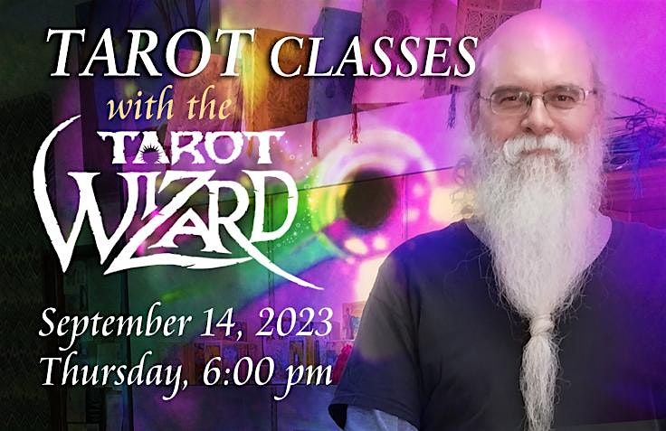 Tarot Class w the Tarot Wizard Reading the Energetic Patterns in the ...