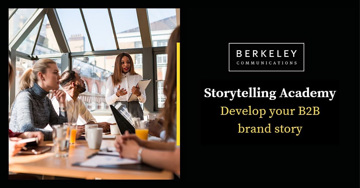 Berkeley Academy - B2B Storytelling Workshop (London), 5 Upper St ...