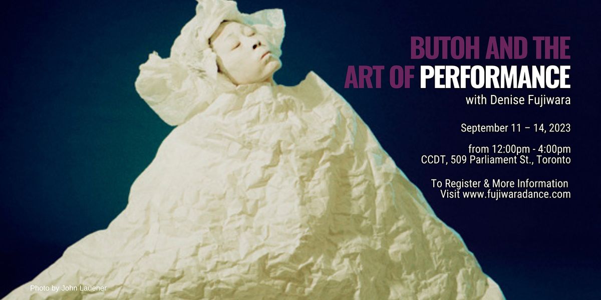 Butoh and the Art of Performance with Denise Fujiwara, The School of ...