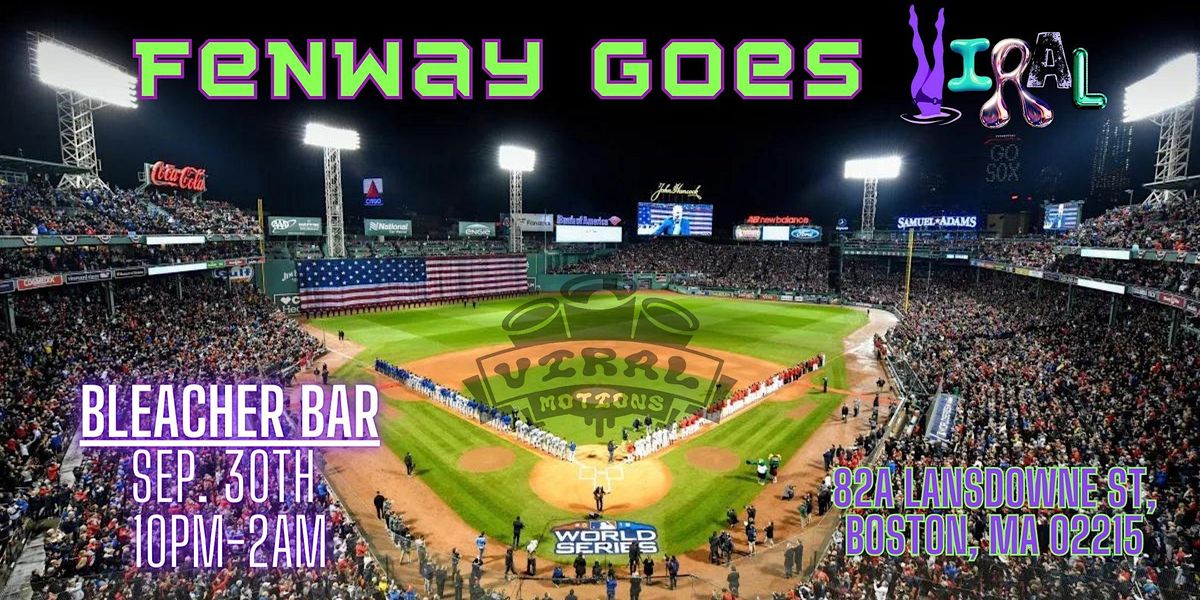 Fenway Goes Viral, Bleacher Bar, Boston, 30 September to 1 October